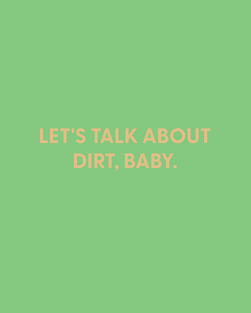 Let's talk about dirt, baby. - Greeting Card – Chive Plant Studio
